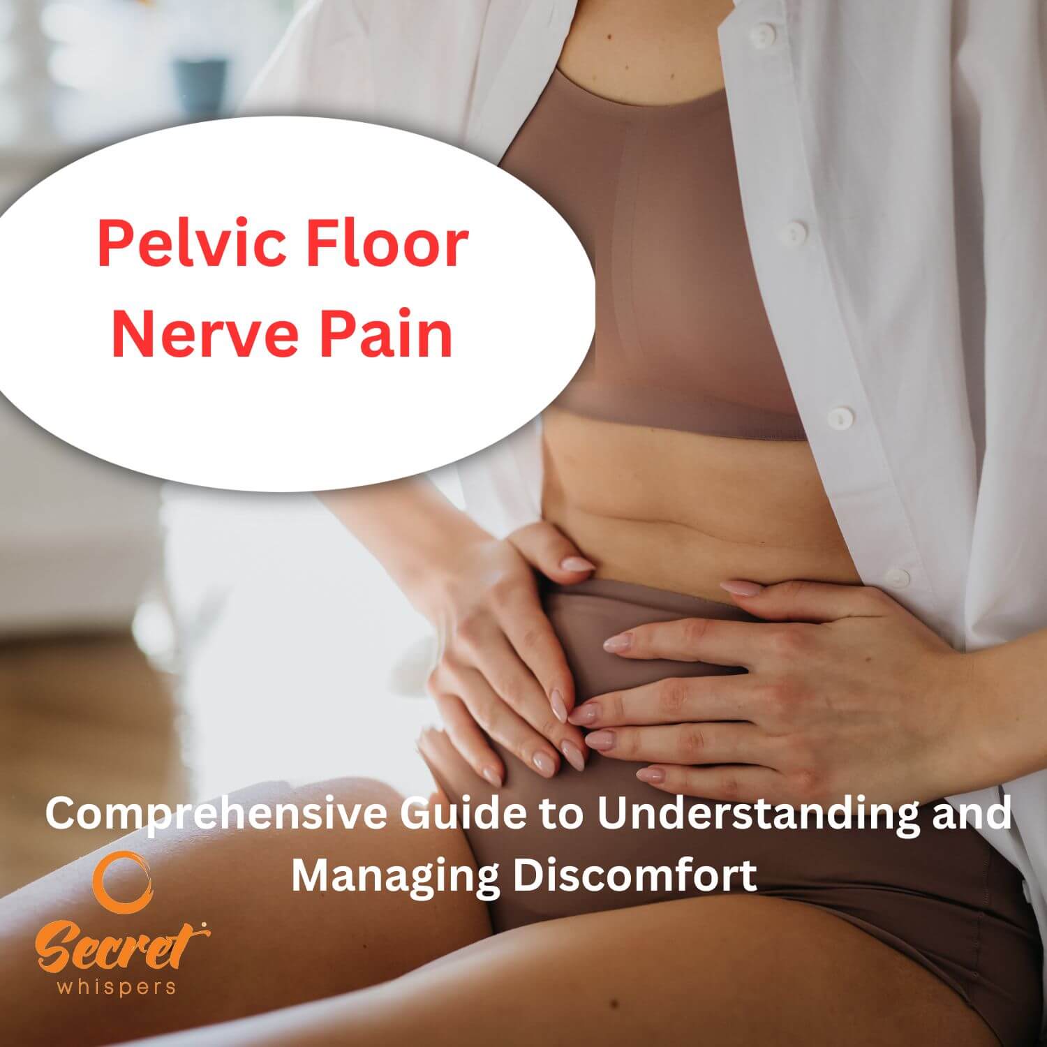 Pelvic Floor Nerve Pain: A Comprehensive Guide to Understanding and Managing Discomfort | Secret ...