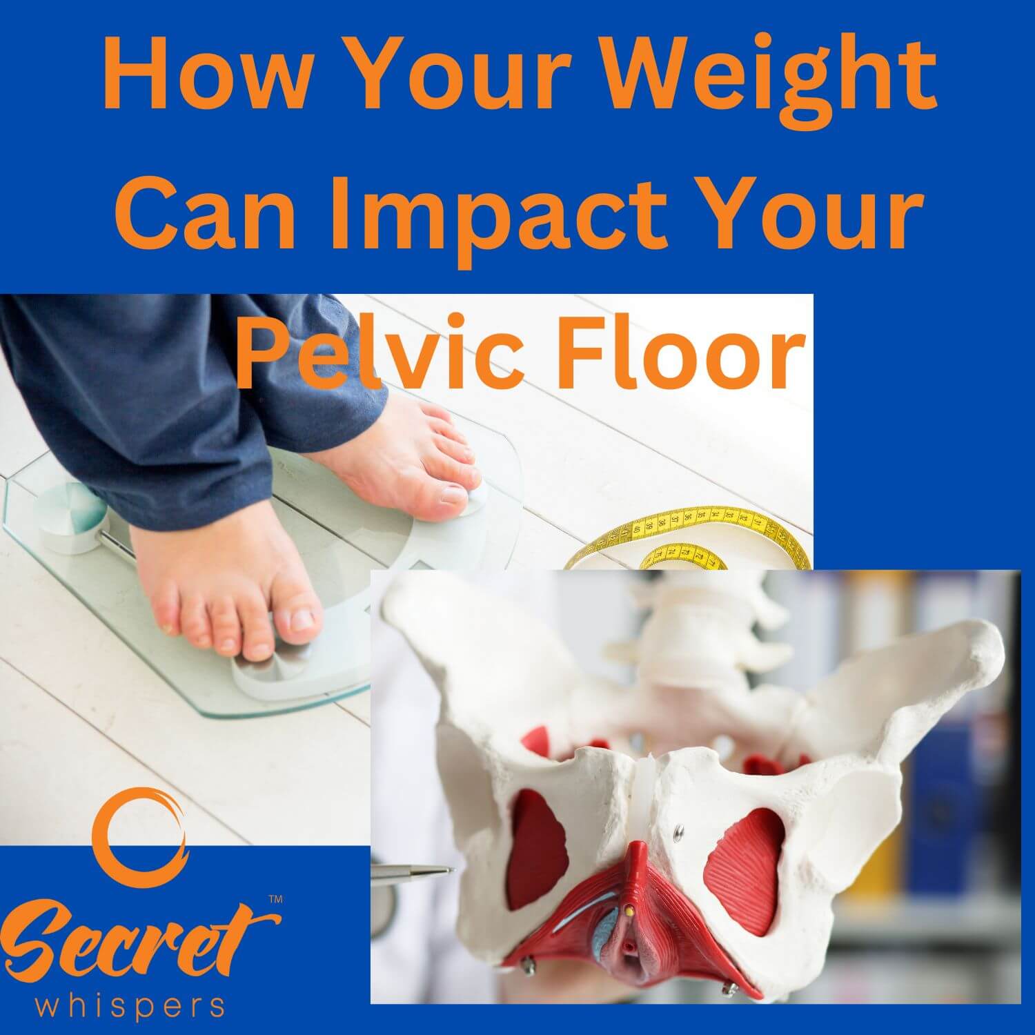 How Your Weight Can Impact Your Pelvic Floor Secret Whispers